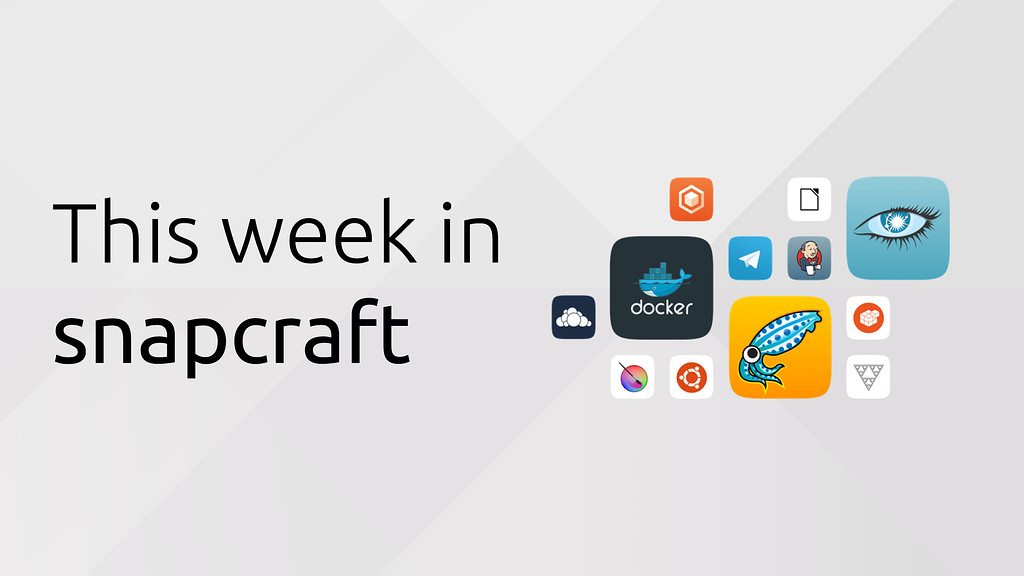 Week 29 and 30 of 2017 in snapcraft - snapcraft - snapcraft.io